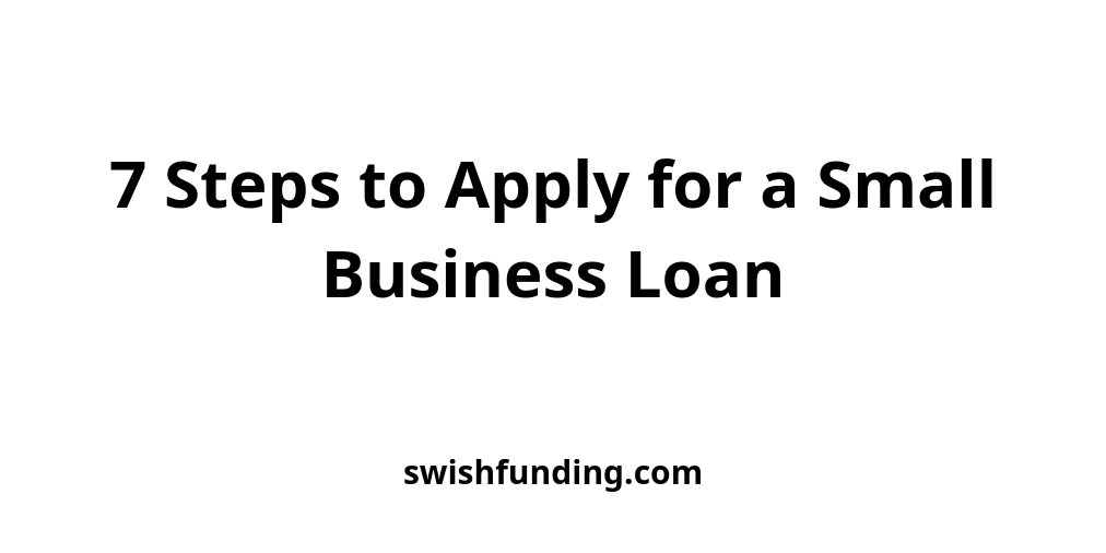7 Steps to Apply for a Small Business Loan - Small Business Blog ...