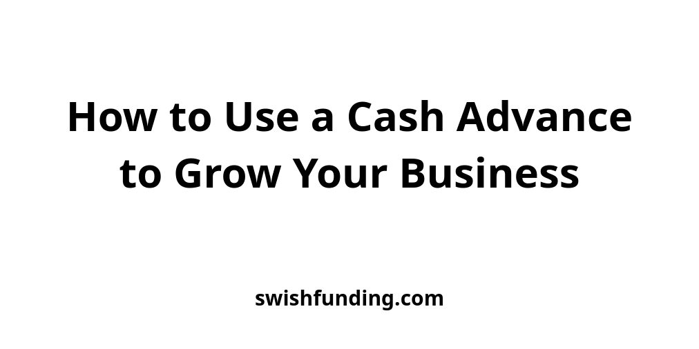 How to Use a Cash Advance to Grow Your Business - Small Business Blog ...