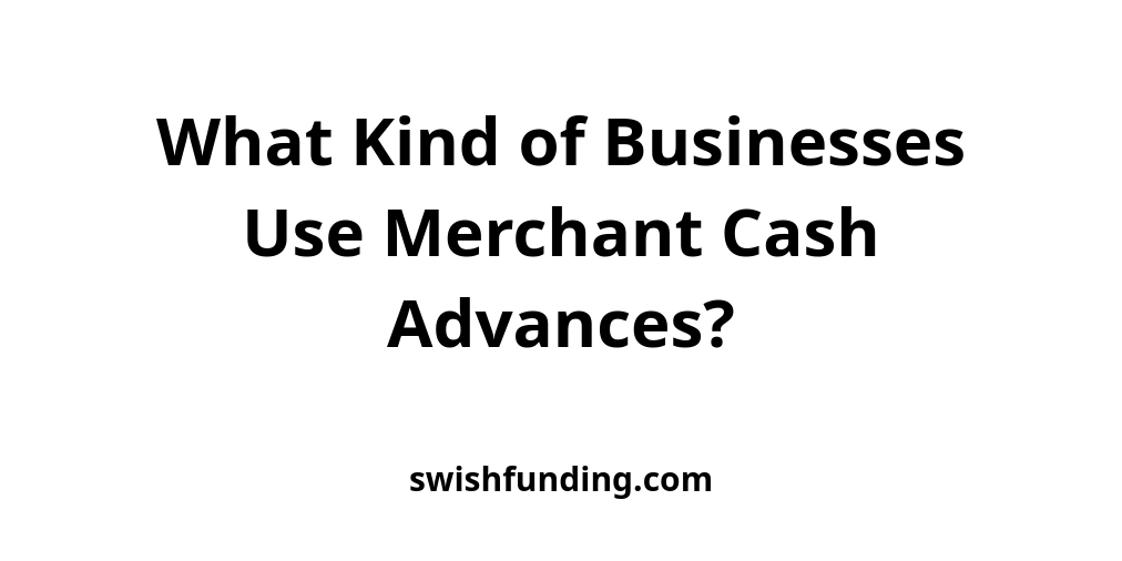 What Kind of Businesses Use Merchant Cash Advances? - Small Business ...