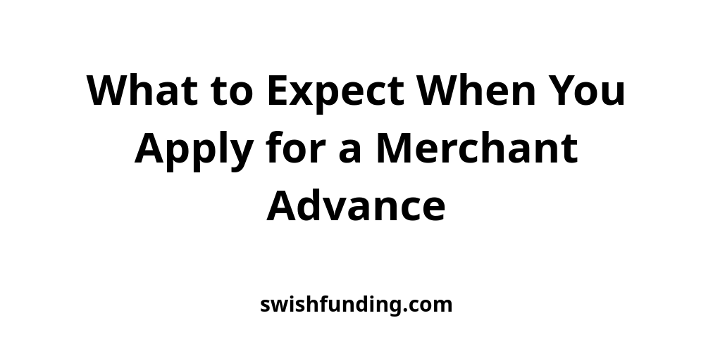 What to Expect When You Apply for a Merchant Advance - Small Business ...